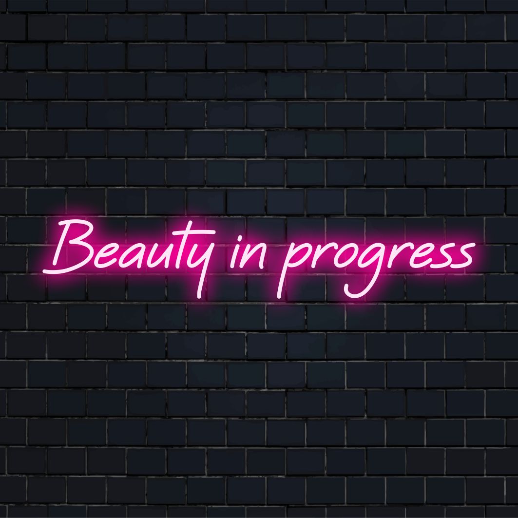 Beauty In Progress LED Neon Sign - Unique Custom Decor – The Art Neon