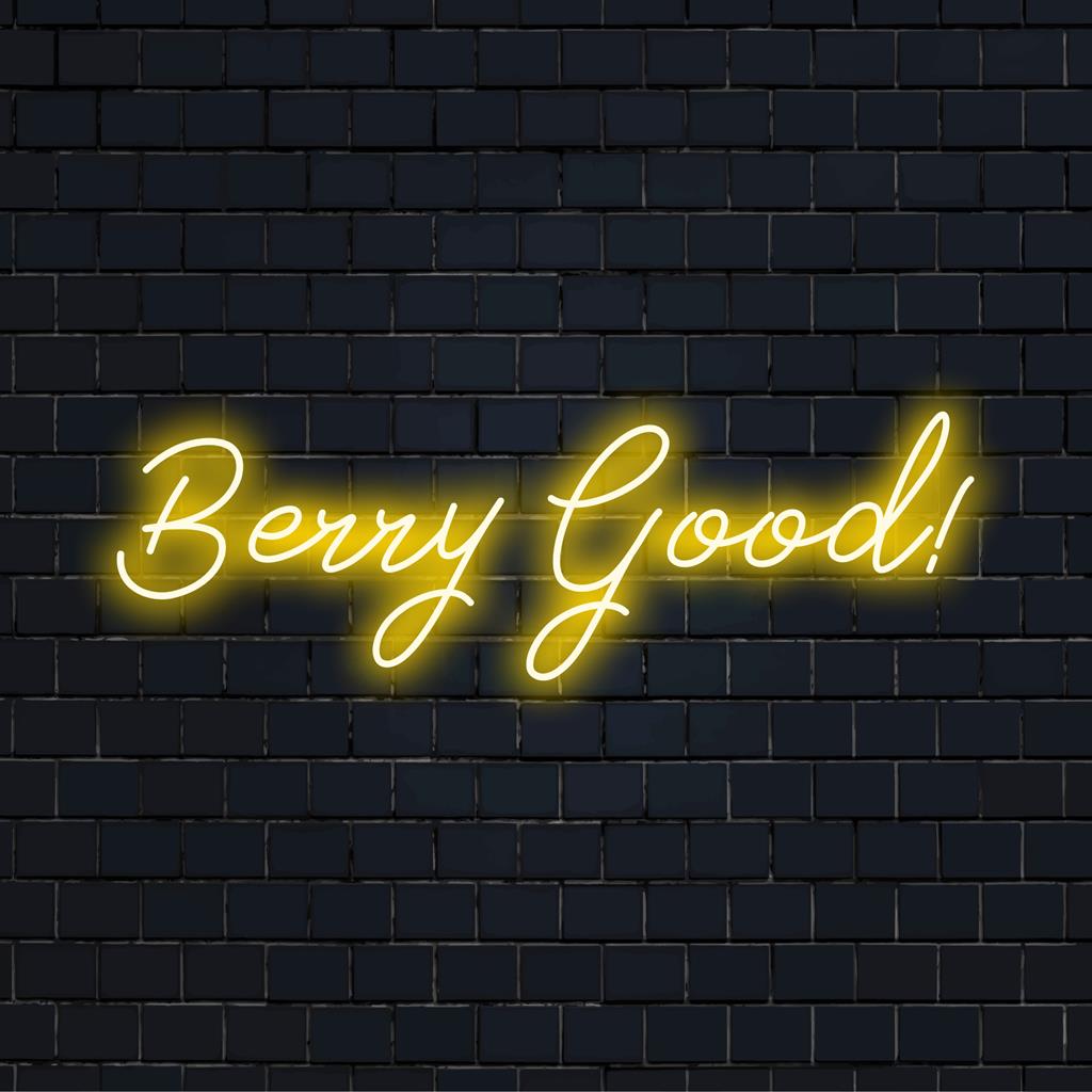 Berry Good! Custom Made LED Neon Sign - Unique Neon Light Decor – The ...