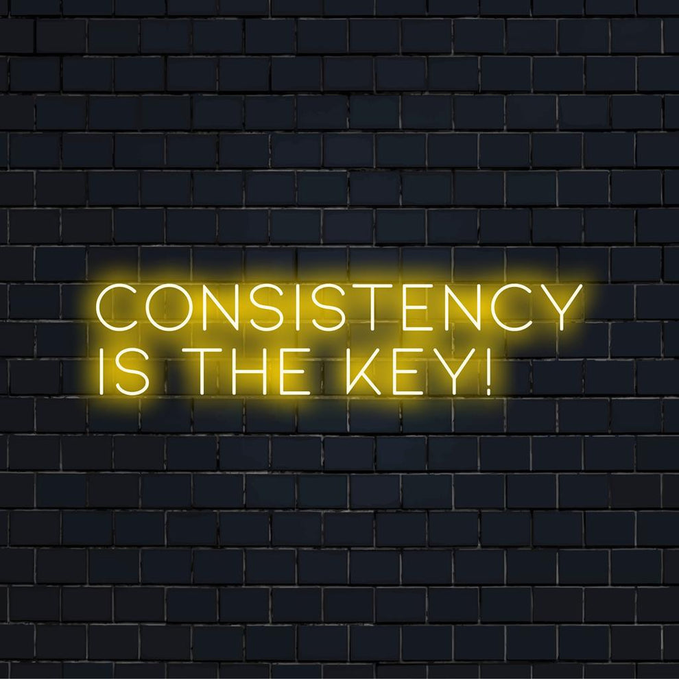 Consistency Is The Key! Custom LED Neon Wall Sign Decor – The Art Neon
