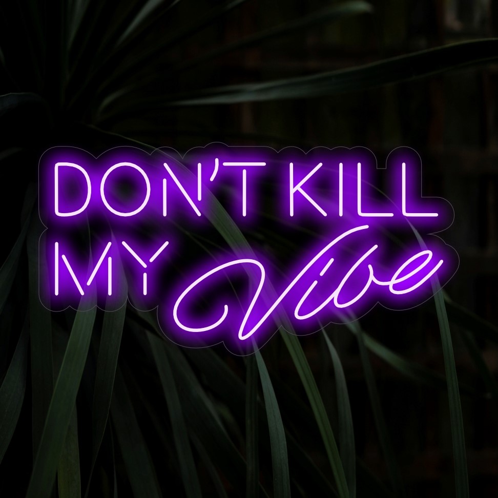 Protect the Vibes: Don't Kill My Vibe Neon Sign | The Art Neon