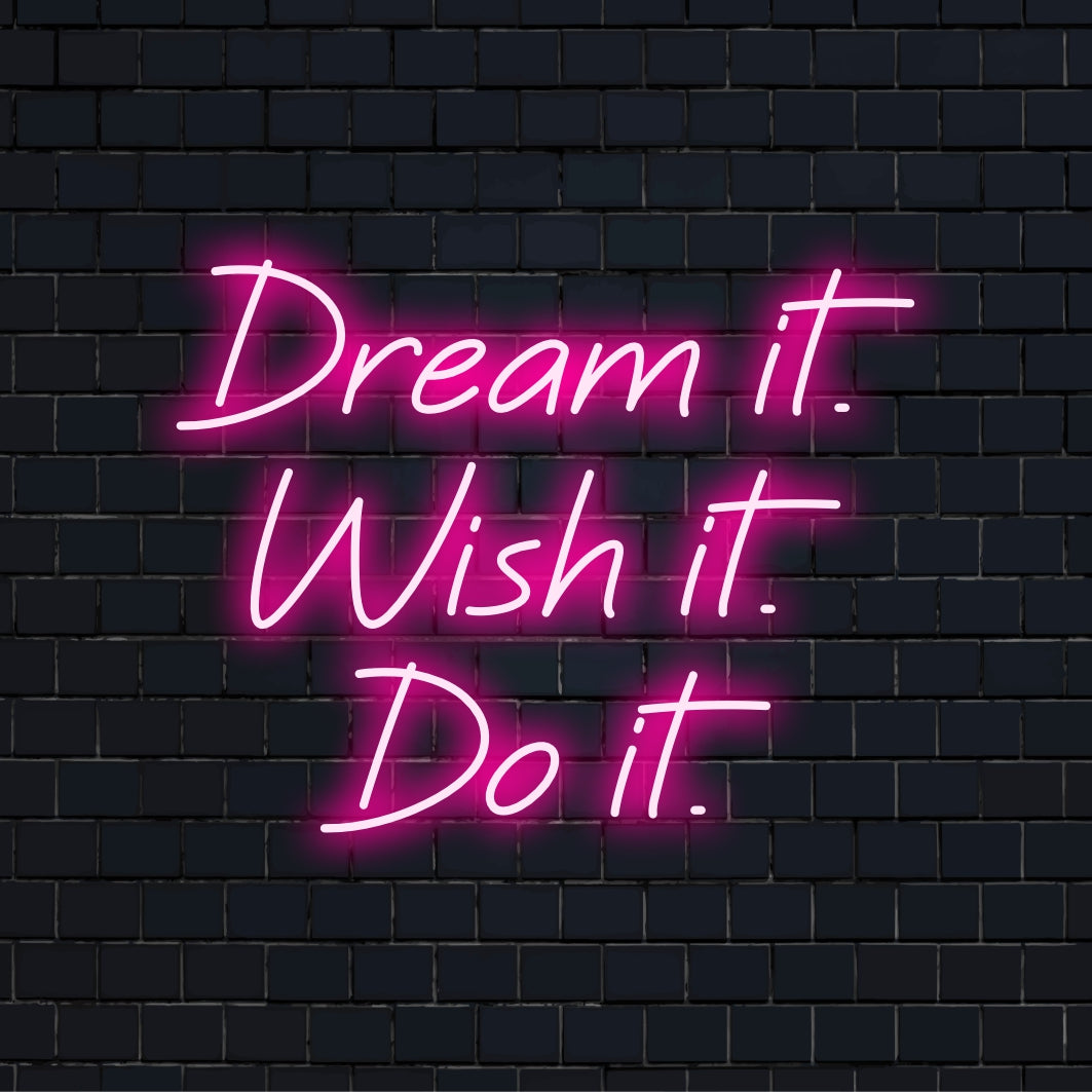 Dream It, Wish It, Do It - Unique Custom LED Neon Sign Decor – The Art Neon