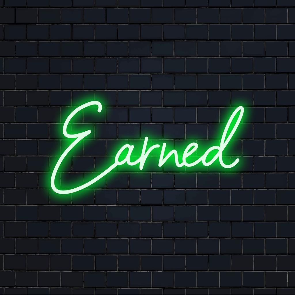 Earned Custom Made LED Neon Sign - Unique Neon Light Decor – The Art Neon
