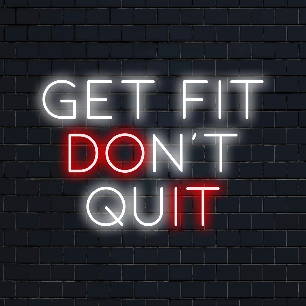 Get Fit, Don't Quit: Unique Custom Neon Light Sign Decor – The Art Neon
