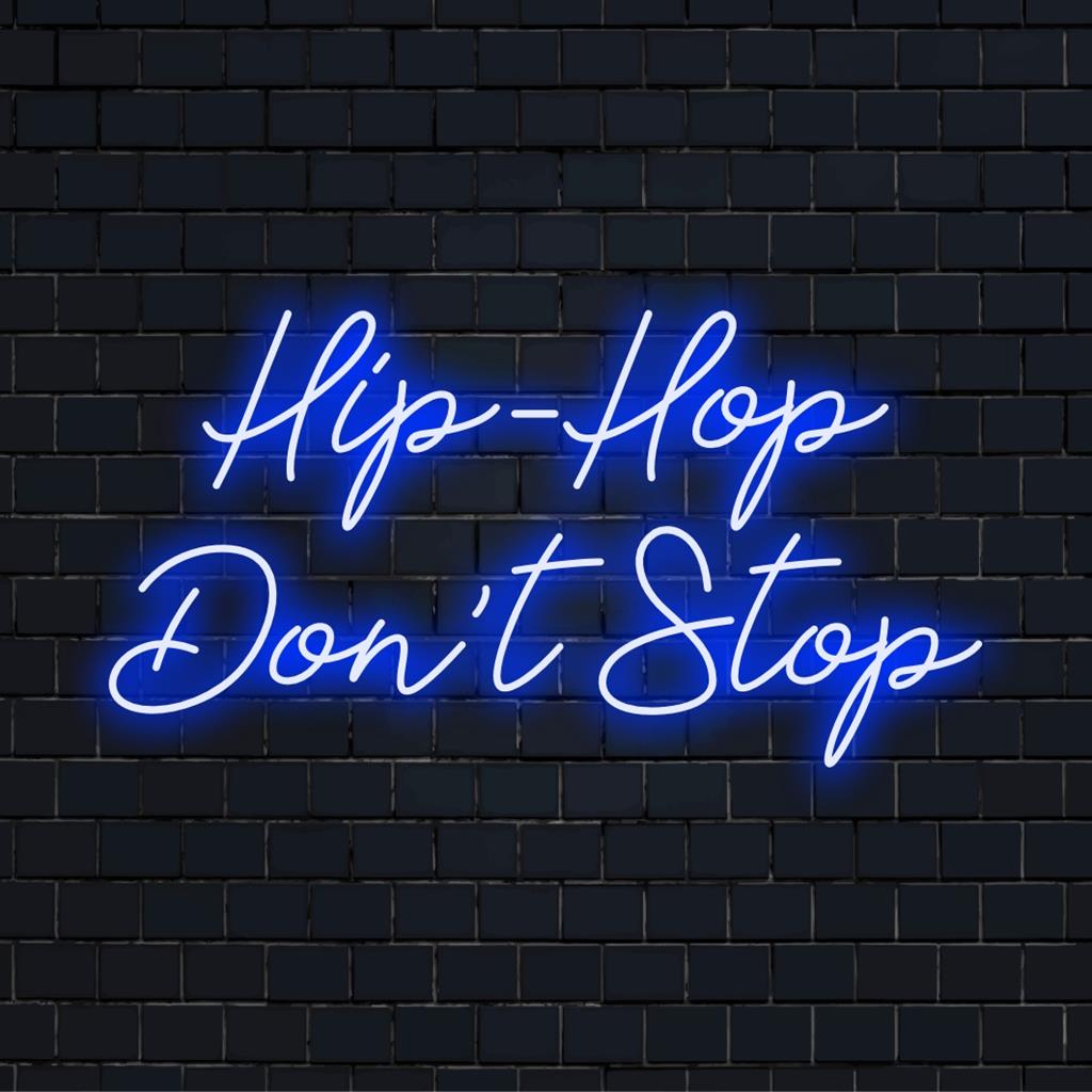 Hip-Hop Don't Stop LED Neon Signs - Unique & Personalized Decor – The ...
