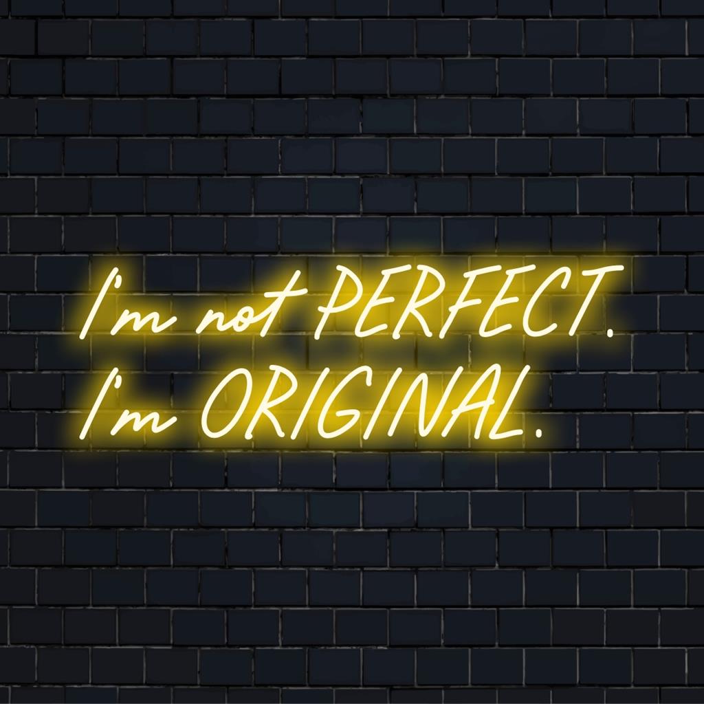 I'm Not Perfect. I'm Original. LED Neon Signs – Unique & Personal Decor ...