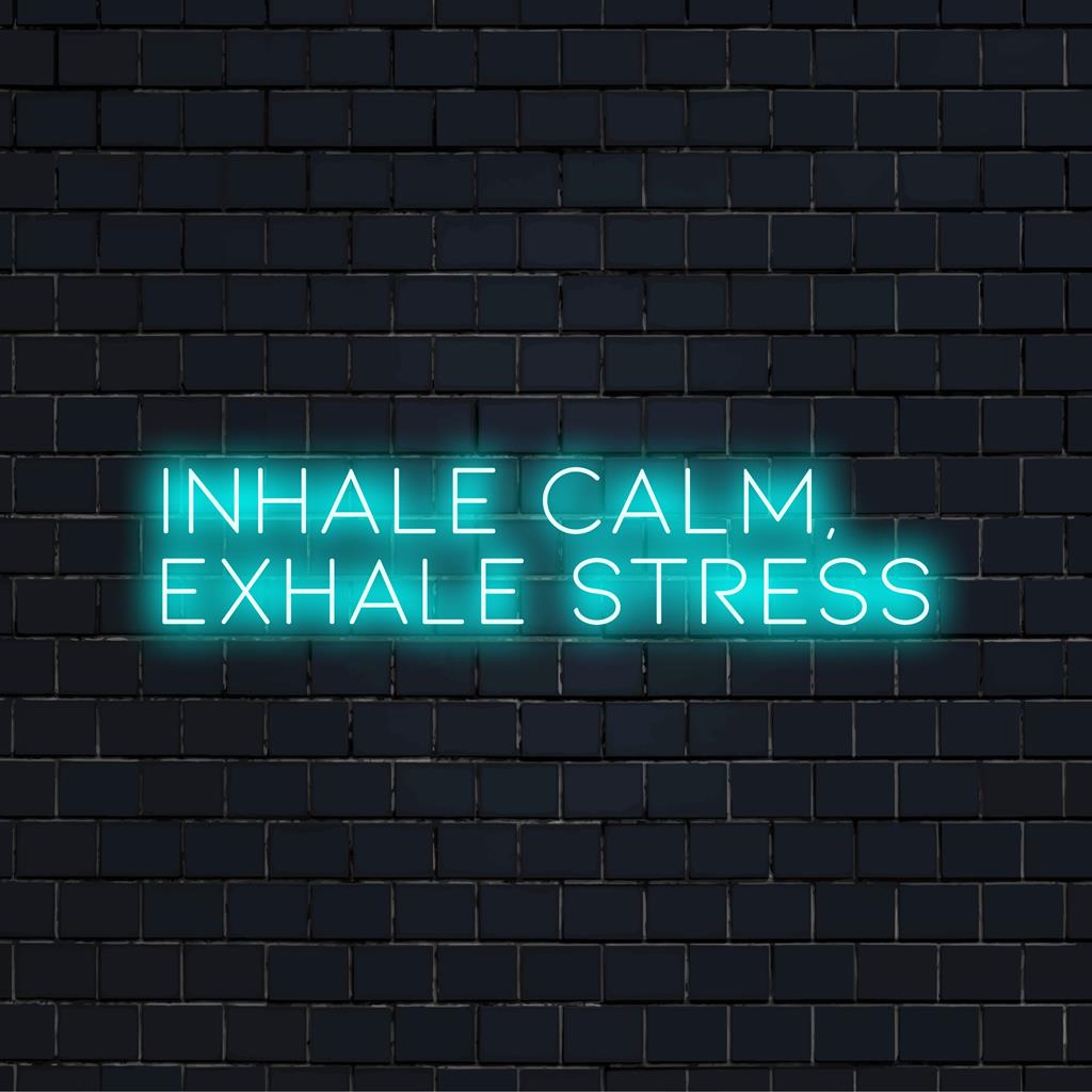 Inhale Calm, Exhale Stress LED Neon - Personalized Decor – The Art Neon