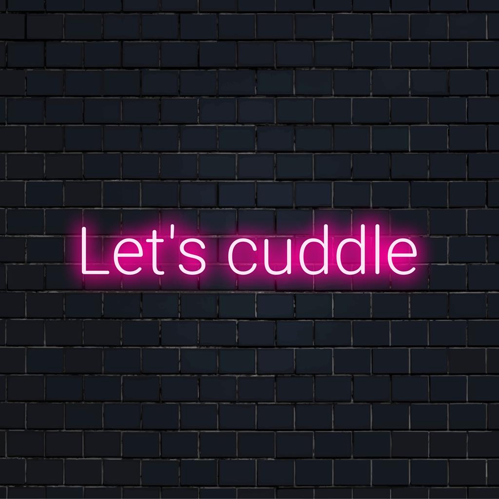 Let's Cuddle Custom Made LED Neon Signs | Unique Decor – The Art Neon