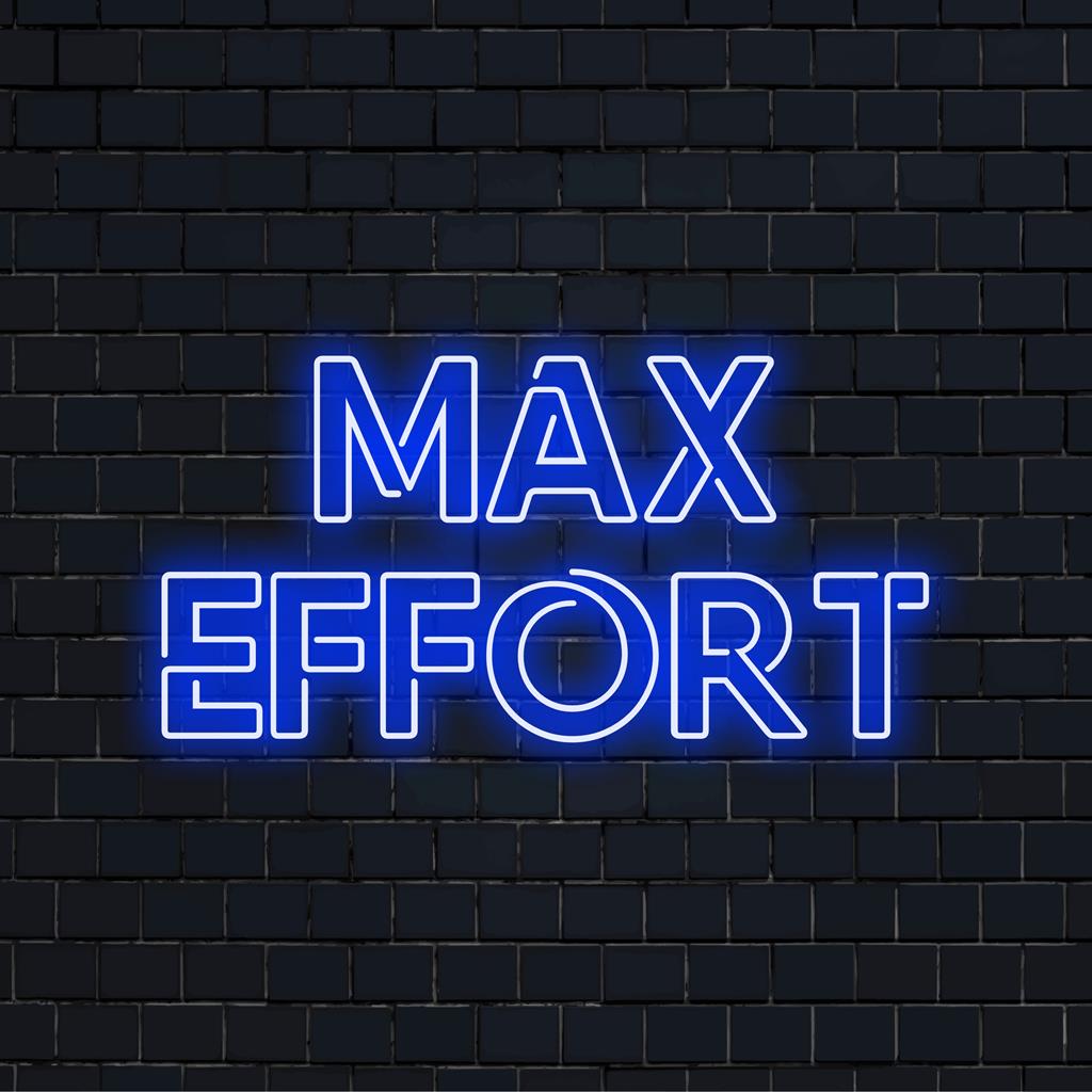Max Effort Custom Made LED Neon Sign | Unique, Personalized Decor – The ...