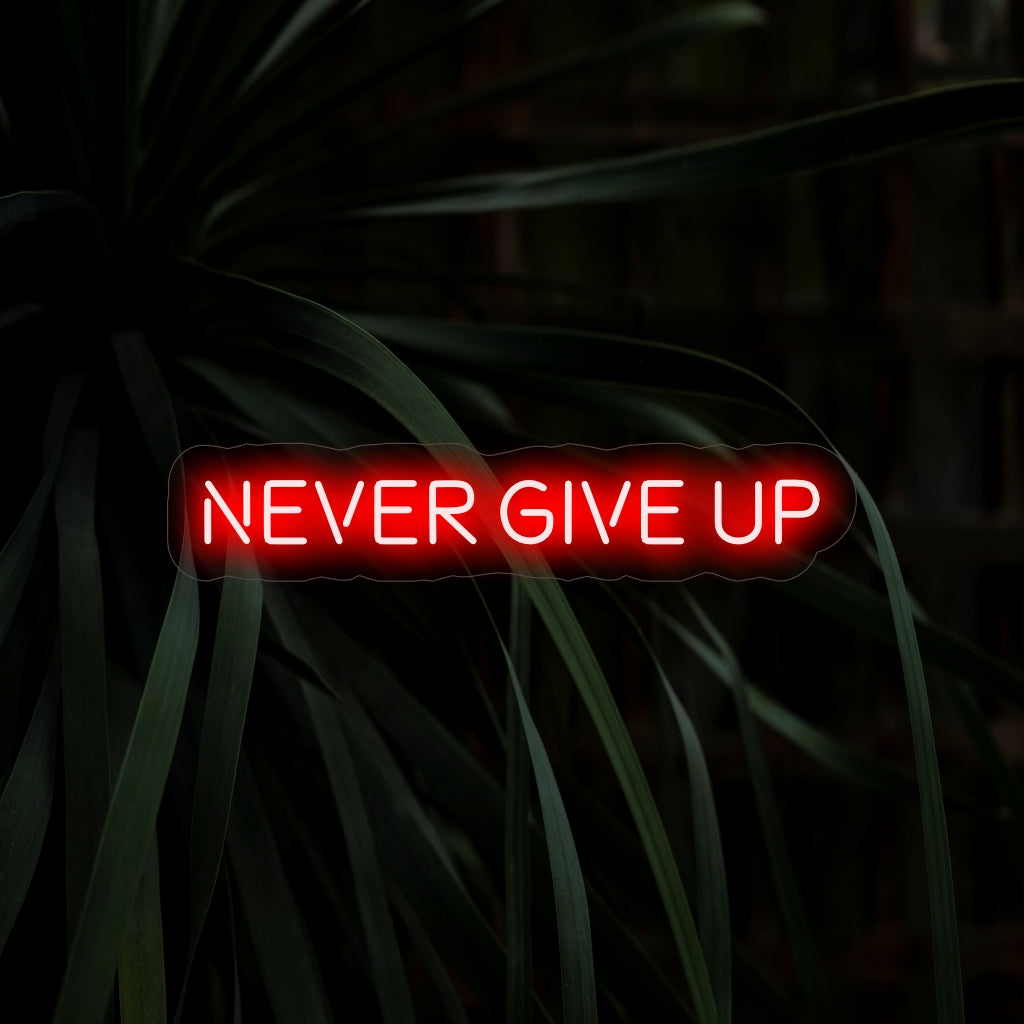 Persevere and Prevail: 'Never Give Up' Neon Sign by The Art Neon