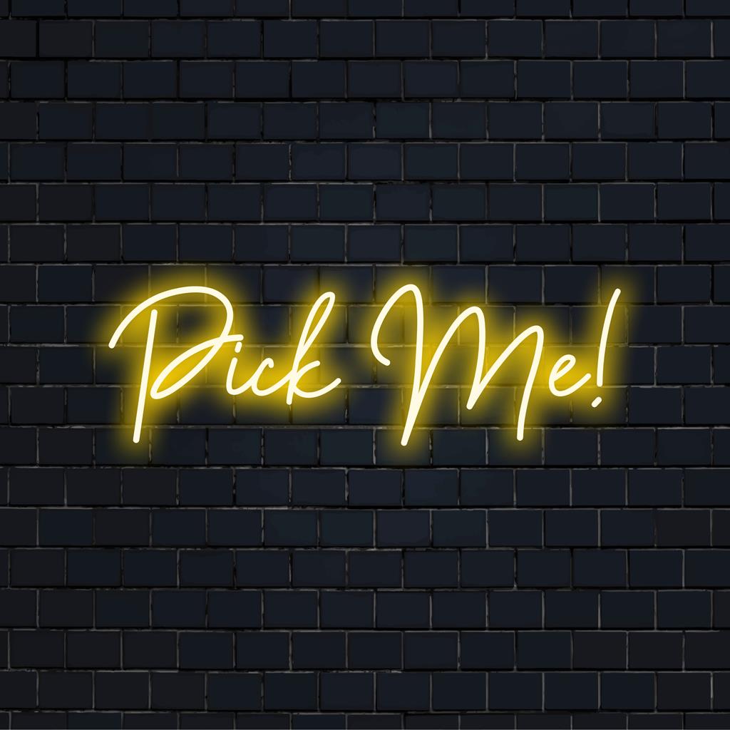 Pick Me! Custom Made Neon Sign - Personalized LED Decor – The Art Neon