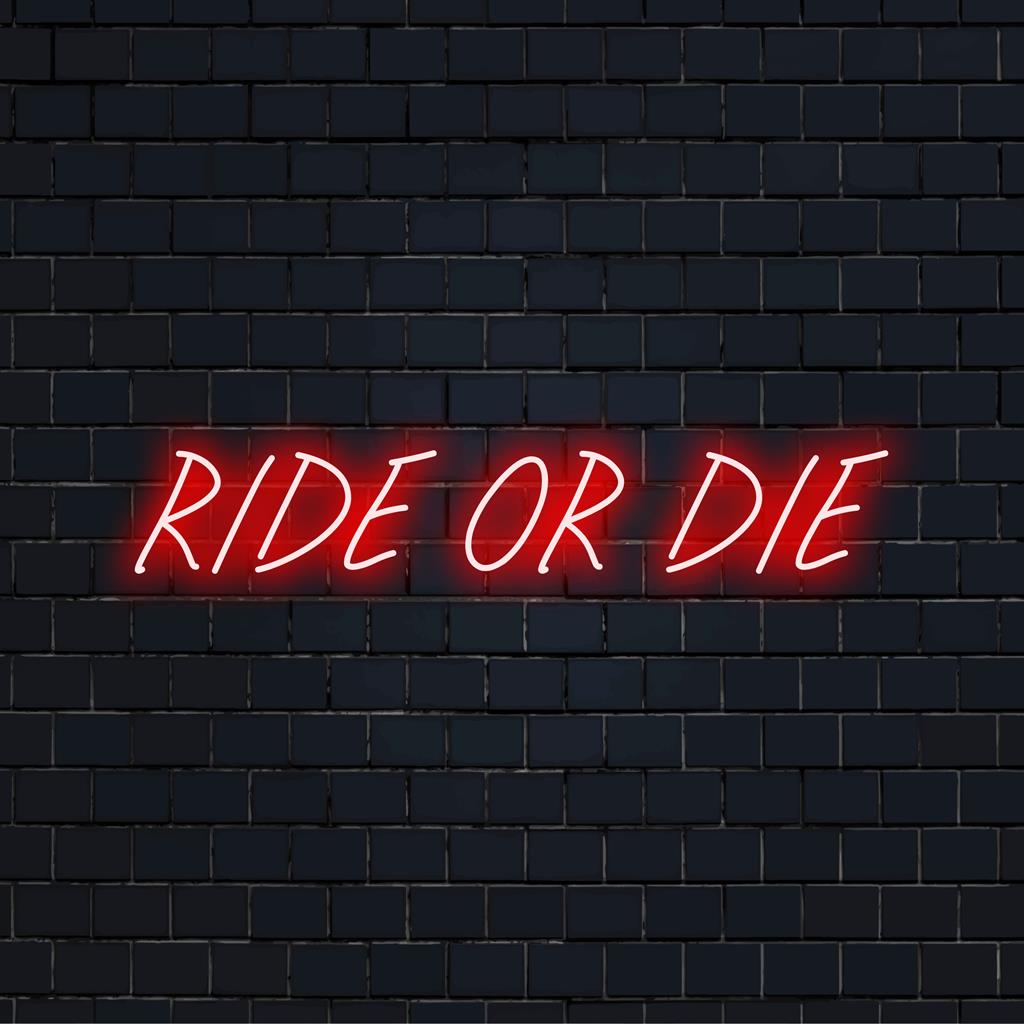 Ride Or Die Custom Made LED Neon Sign: Unique Neon Light Decor – The ...
