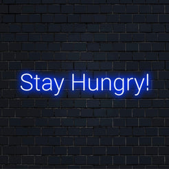 Stay Hungry! LED Neon Signs - Unique Personalized Decor – The Art Neon