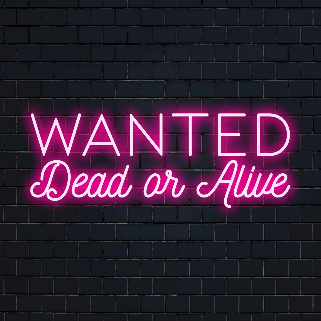 Wanted Dead or Alive LED Neon Signs - Unique Custom Decor – The Art Neon
