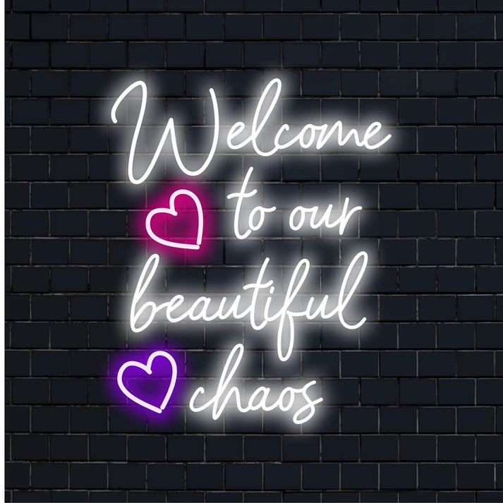 Welcome To Our Beautiful Chaos LED Neon Sign - Custom, Unique Decor ...
