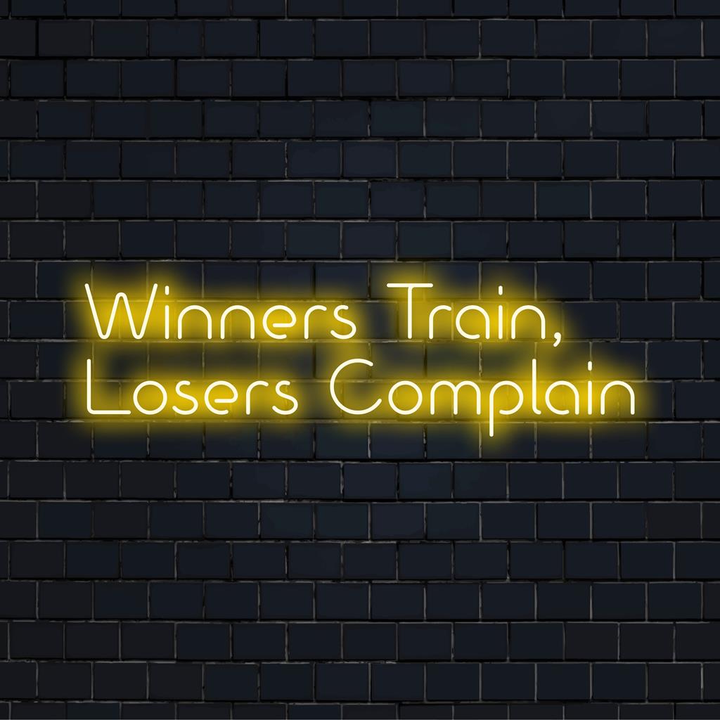 Winner Train, Losers Complain LED Neon Signs | Custom & Unique Decor ...