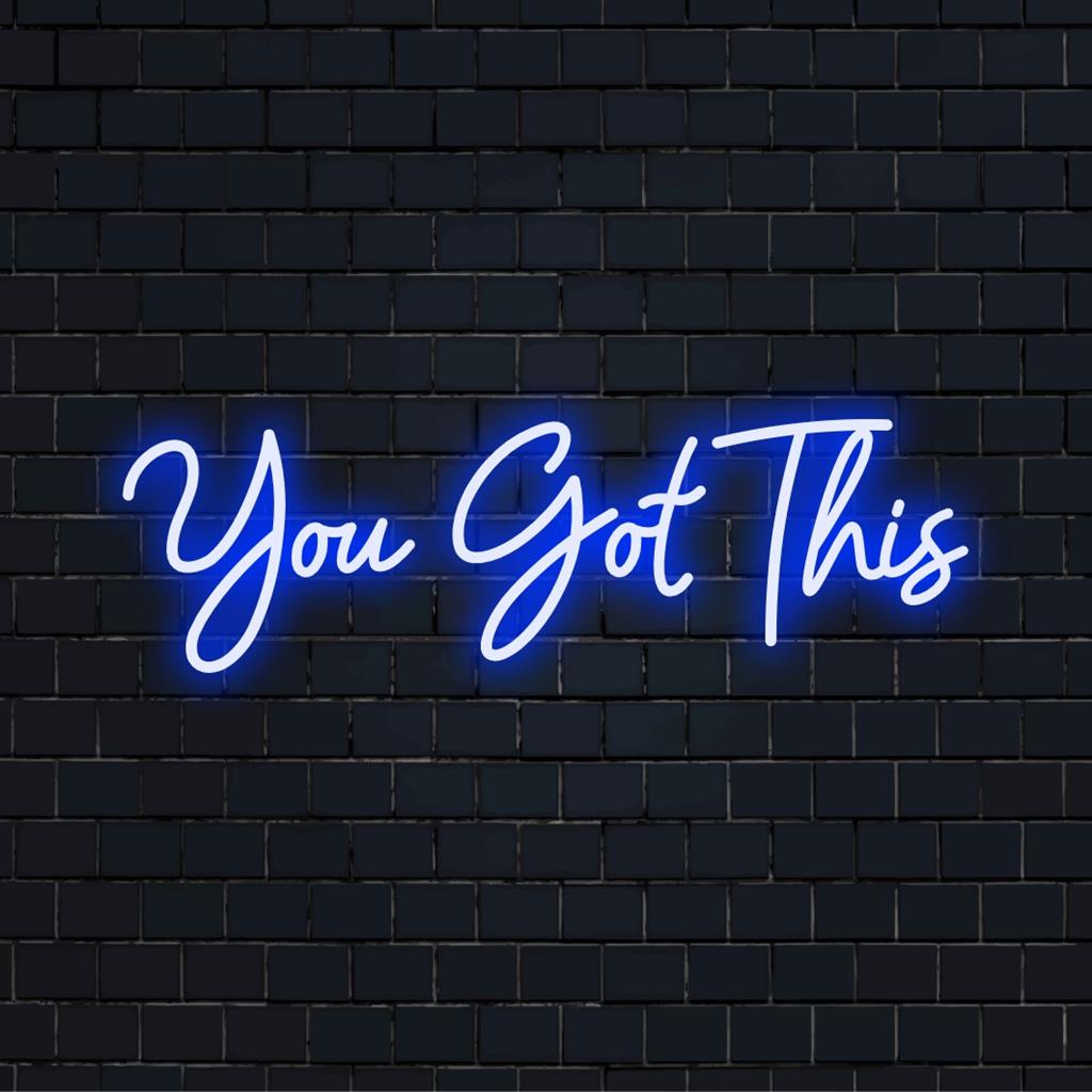 You Got This Custom Made LED Neon Sign: Personalized Decor – The Art Neon