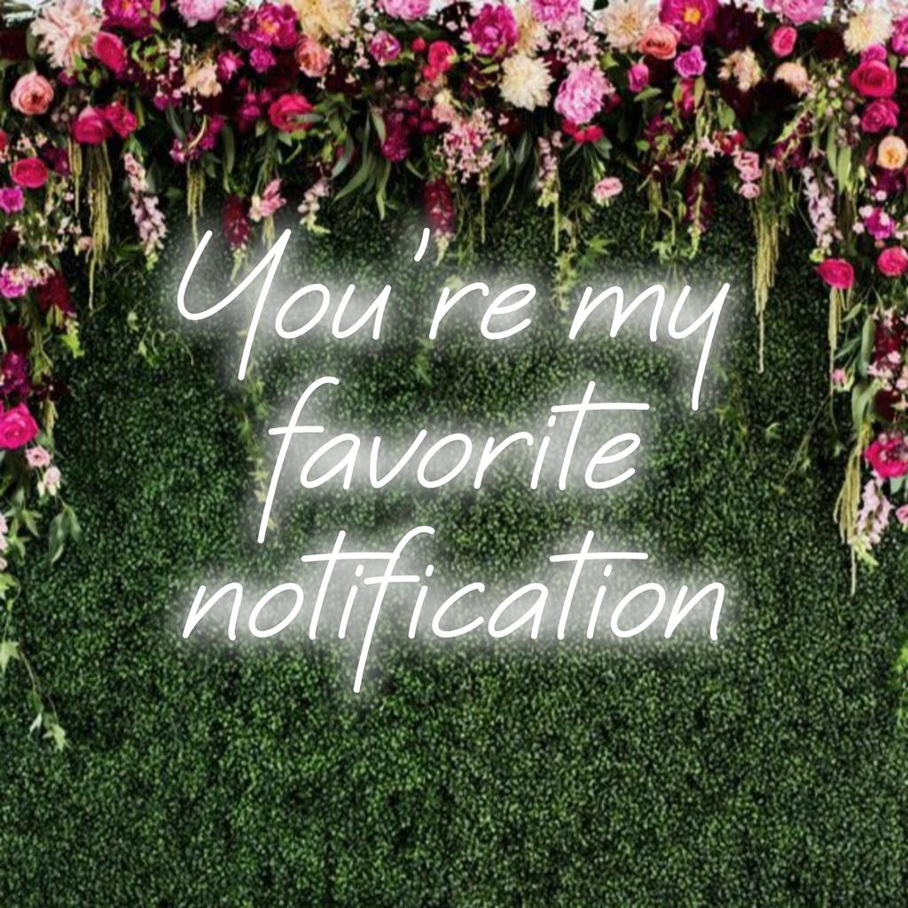 You're My Favorite Notification: LED Neon Signs for Personalized Decor ...