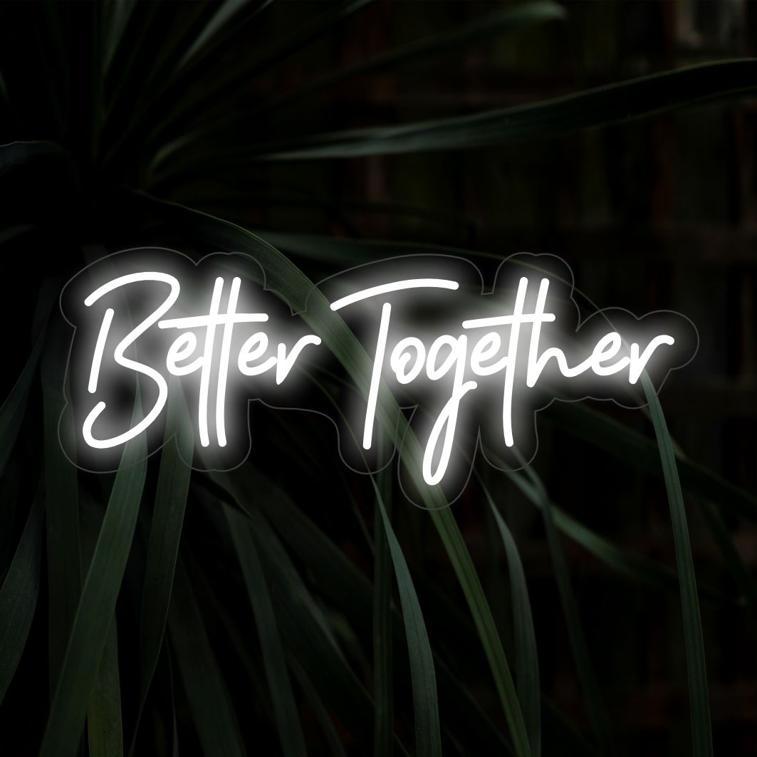 Better Together LED Neon Sign - Wedding Decor – The Art Neon