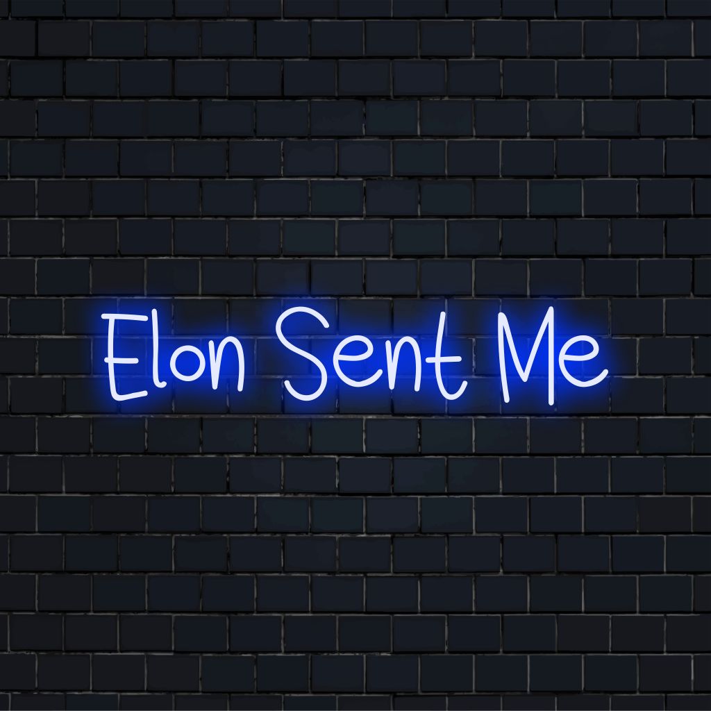 Letrero de neón "Elon me envió" | Estilo personalizado – The Art Neon