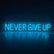 Persevere and Prevail: 'Never Give Up' Neon Sign by The Art Neon