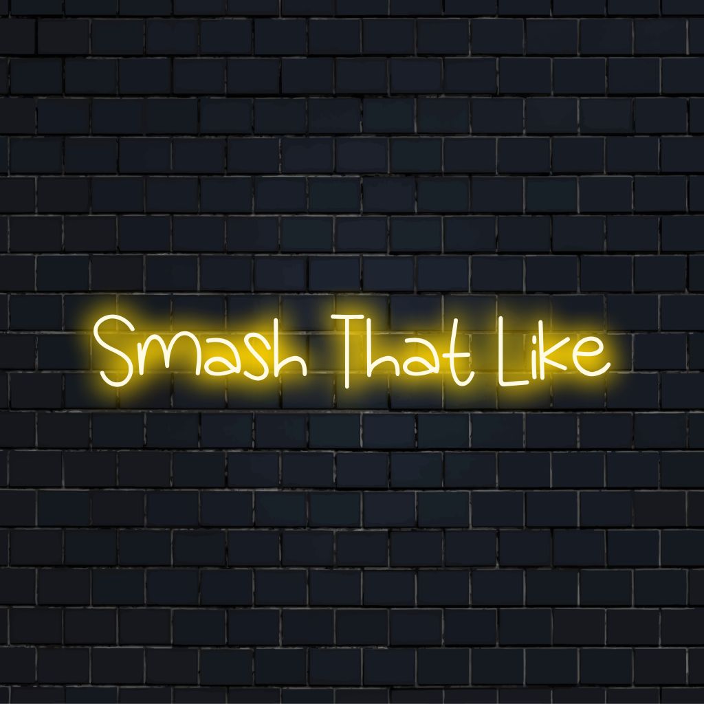 Smash That Like Neon Sign | Light Sign – The Art Neon
