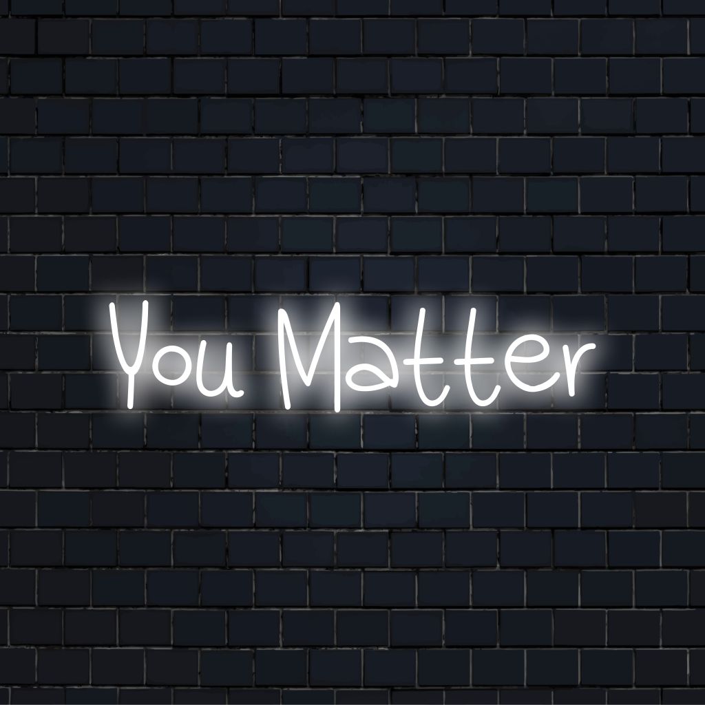 Letrero de neón "You Matter" | Luz personalizada – The Art Neon